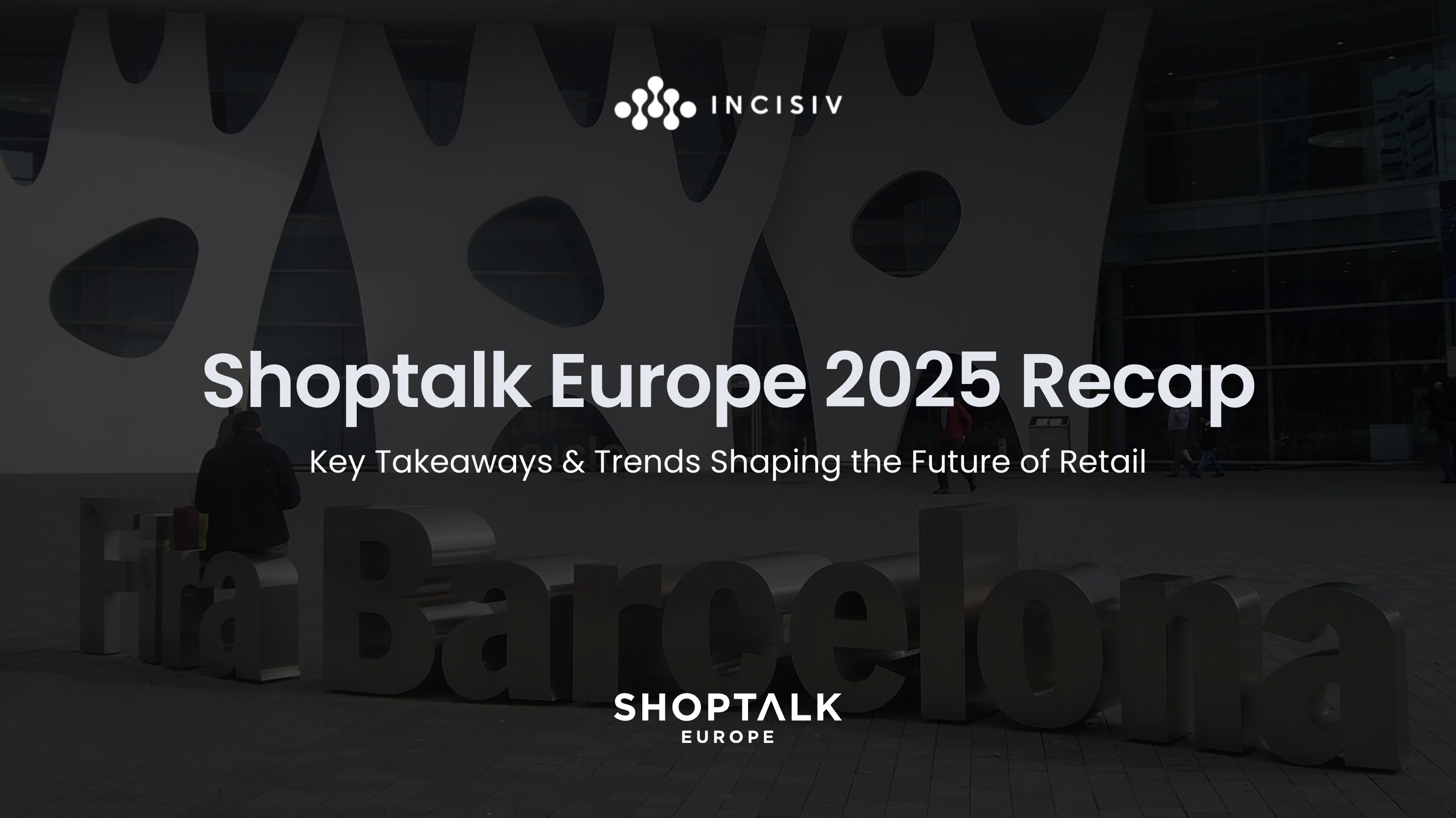 Shoptalk Europe Recap 2025